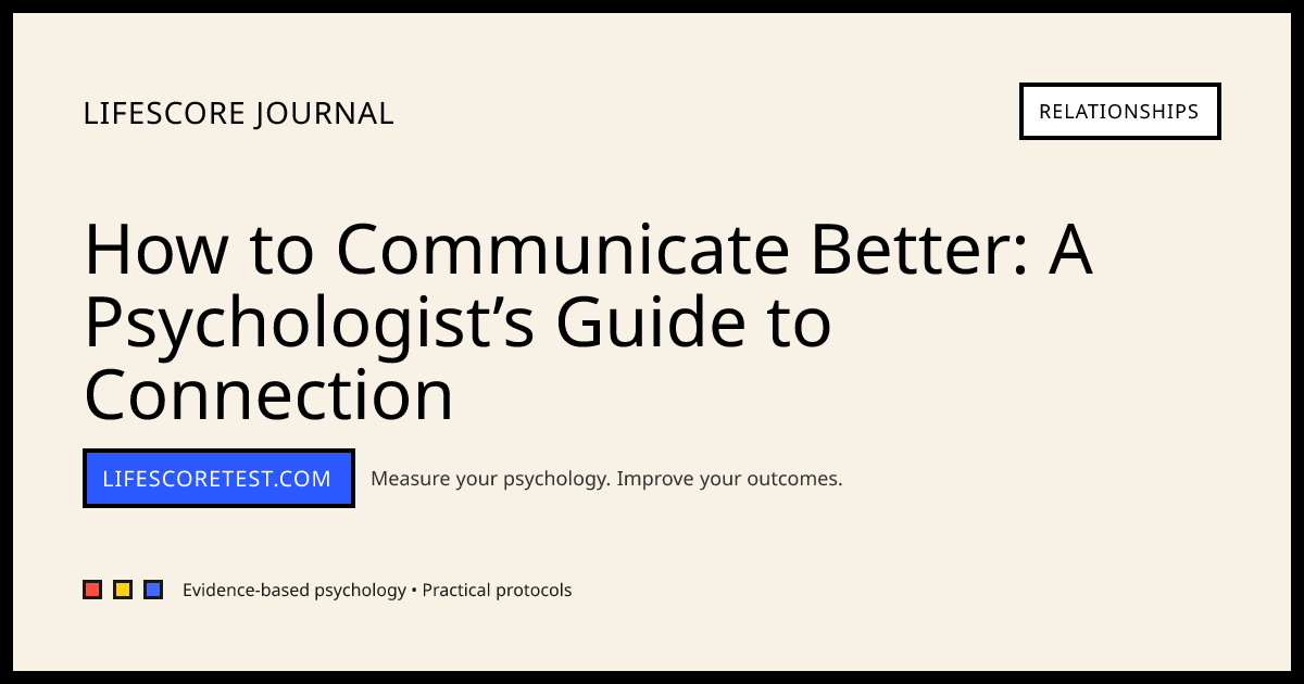 How to Communicate Better: A Psychologist’s Guide to Connection | Journal