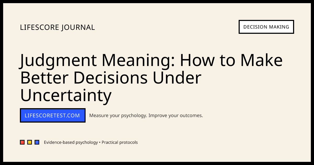 Judgment Meaning: How to Make Better Decisions Under Uncertainty | Journal