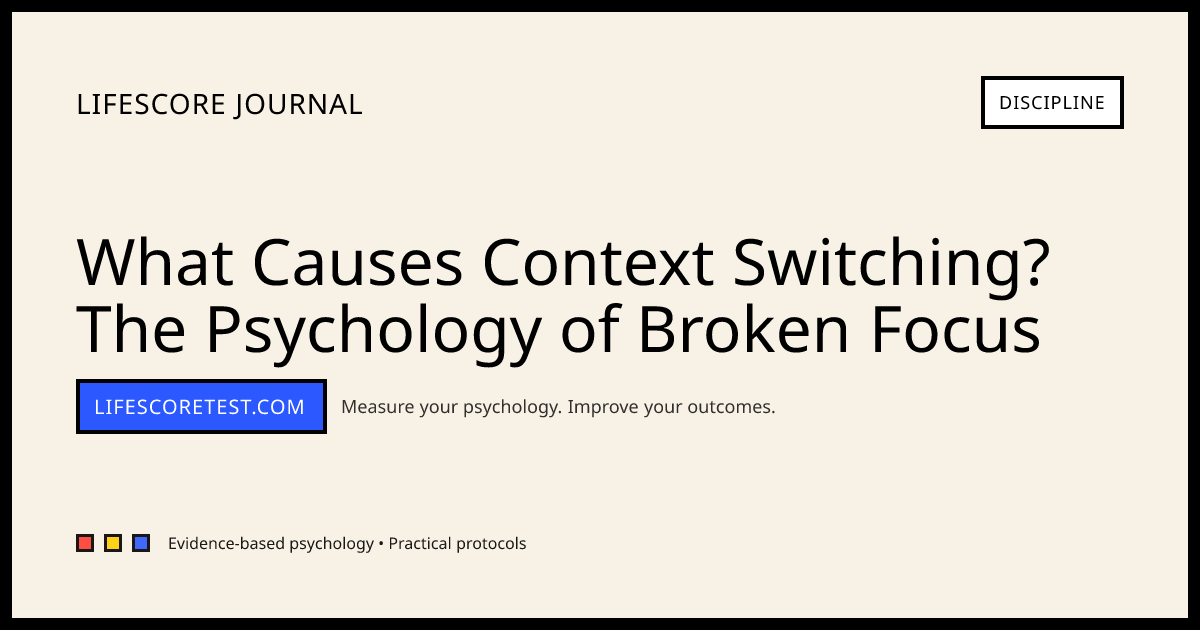 What Causes Context Switching? The Psychology of Broken Focus | Journal
