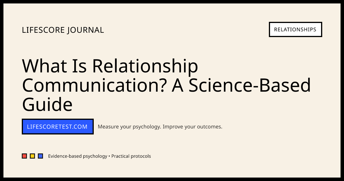 What Is Relationship Communication? A Science-Based Guide | Journal